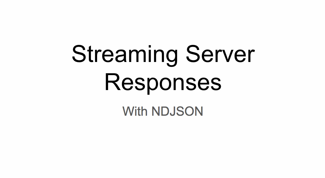 Faster Page Loads: How to Use NDJSON to Stream API Responses